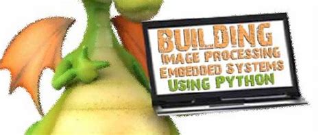 Building Image Processing Embedded Systems Using Python Part Open Source For You