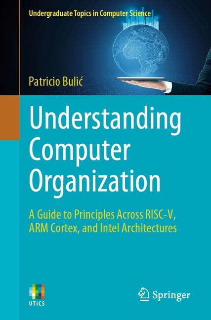 Undergraduate Topics In Computer Science Understanding Computer Organization A Guide To