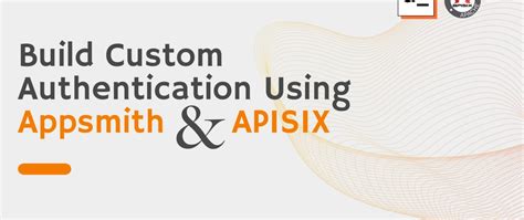 build custom authentication using appsmith and apisix dev community