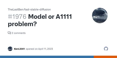 Model Or A1111 Problem · Issue 1976 · Thelastbenfast Stable Model Or A1111 Problem · Issue 1976 · Thelastbenfast Stable