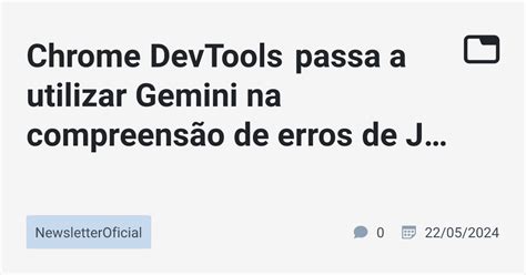 Chrome Devtools Passa A Utilizar Gemini Na Compreensão De Erros De Javascript Exibidos No