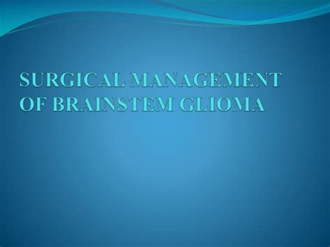 Ppt Surgical Management Of Brainstem Glioma Powerpoint Presentation Free Download Id2263831