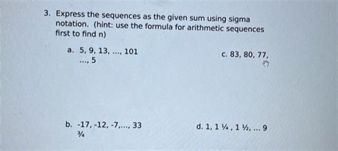 3 Express The Sequences As The Given Sum Using Sigma Notation Hint Use The Formula Fo [math]