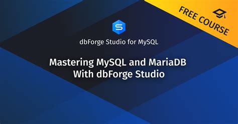 New Free Course At Devart Academy “mastering Mysql And Mariadb With