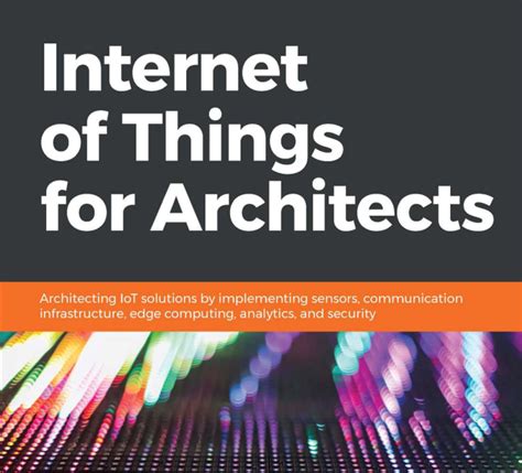 物联网架构师眼中的物联网知识体系：internet Of Things For Architects 知乎