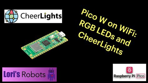 Pico W Episode 11 Pico W On Wifi Rgb Leds And Cheerlights Youtube