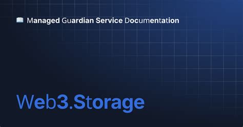 web3 storage managed guardian service documentation