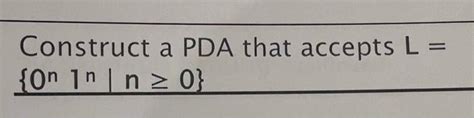 Solved Construct On N N A PDA That Accepts L Chegg