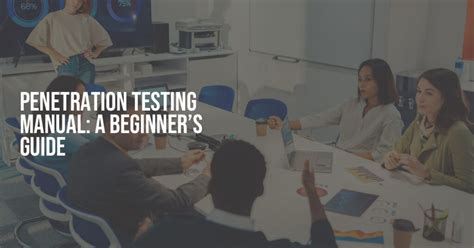 Penetration Testing Manual A Beginner S Guide