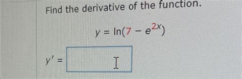 Solved Find The Derivative Of The Function Y Ln 7 E2x Y