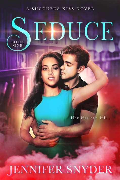 Seduce Succubus Kiss 1 By Jennifer Snyder Goodreads
