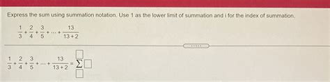 [solved] Express The Sum Using Summation Notation Use 1 As The Lower Limit Course Hero