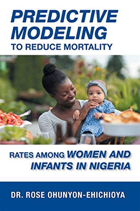 Predictive Modeling To Reduce Mortality Rates Among Women And Infants