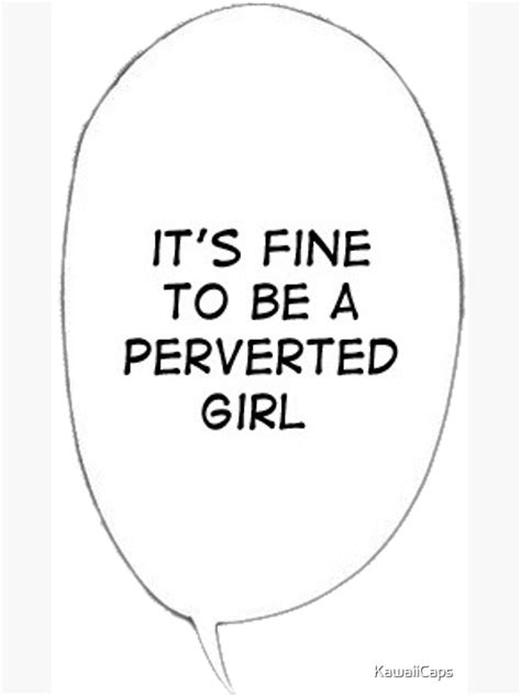 Its Fine To Be A Perverted Girl Art Print For Sale By Kawaiicaps
