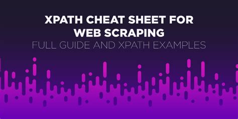 Xpath Cheat Sheet For Web Scraping Full Guide And Xpath Examples Dev