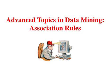 Ppt Advanced Topics In Data Mining Association Rules Powerpoint