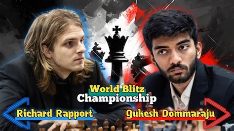 Richard Rapport Vs Gukesh Dommaraju World Blitz Championship Youtube