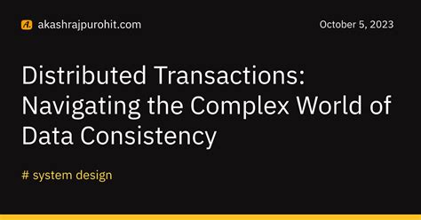 Distributed Transactions Navigating The Complex World Of Data