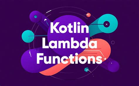 What Are Kotlin Lambda Functions