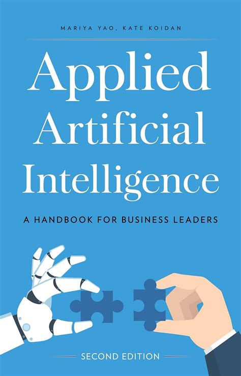 Applied Artificial Intelligence A Handbook For Business Leaders Ebook Yao Mariya Koidan