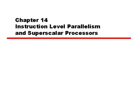 Chapter 14 Instruction Level Parallelism And Superscalar Processors