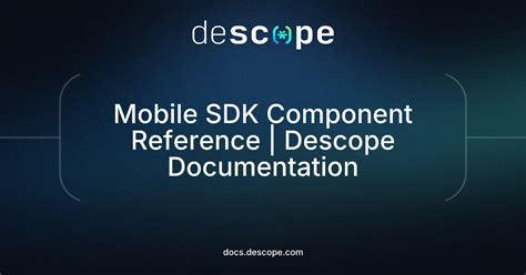 mobile sdk component reference descope documentation