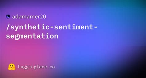Adamamer20synthetic Sentiment Segmentation · Datasets At Hugging Face