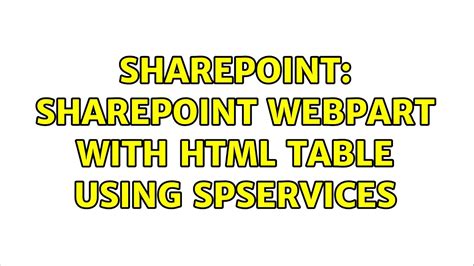 Sharepoint Sharepoint Webpart With Html Table Using Spservices Youtube