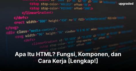 Apa Itu Html Fungsi Komponen Dan Cara Kerja [lengkap ]