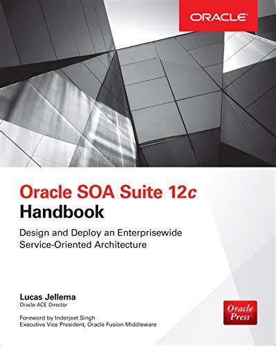 oracle soa suite 12c handbook oracle press by lucas jellema goodreads