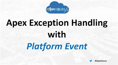 Exception Handling Using Platform Events Apex Hours