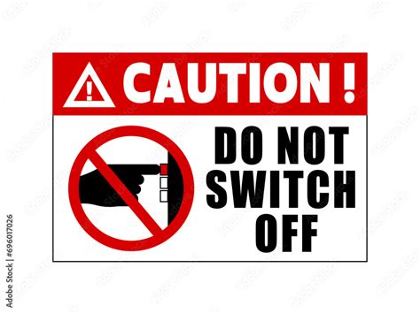 Caution Do Not Switch Off Ban Sign With A Finger Pressing A Red Power Button Text By Side And