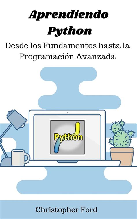Aprendiendo Python Desde Los Fundamentos Hasta La Programación