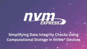 Simplifying Data Integrity Checks Using Computational Storage In NVMe Devices NVM Express