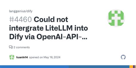 Could Not Intergrate Litellm Into Dify Via Openai Api Compatible · Issue 4460 · Langgeniusdify