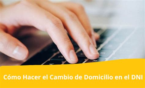 Cómo Hacer El Cambio De Domicilio En El Dni 【2025