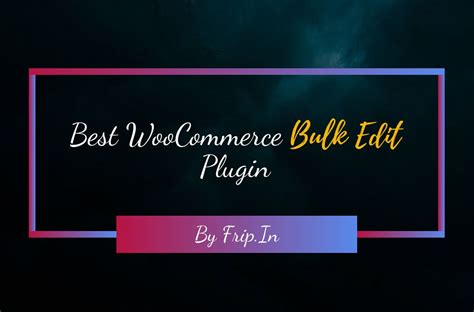 8 Best Woocommerce Bulk Edit Plugin 2025