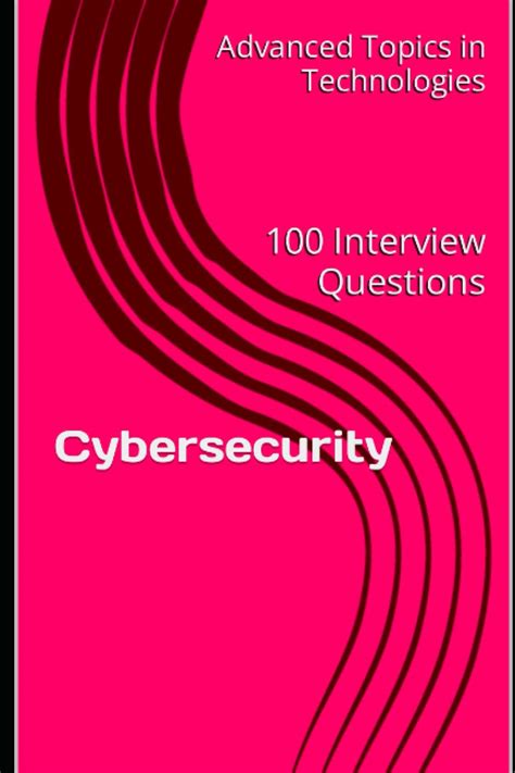 cybersecurity 100 interview questions advanced topics in system
