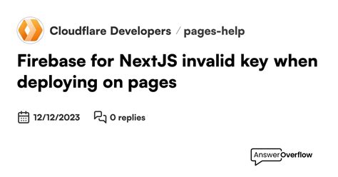 Firebase For Nextjs Invalid Key When Deploying On Pages Cloudflare Developers
