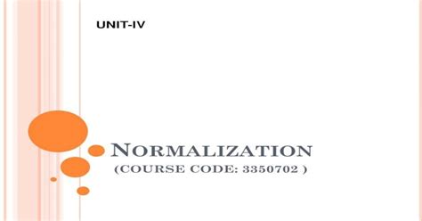 Pdf Unit Iv · 2018 12 21 · 4 1 Basics Of Normalization Normalization