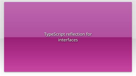 Typescript Reflection For Interfaces Youtube