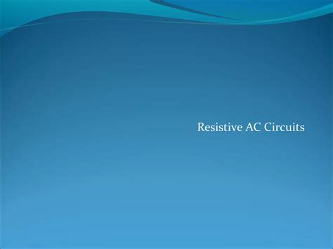 Resistive Ac Circuits Ppt Science