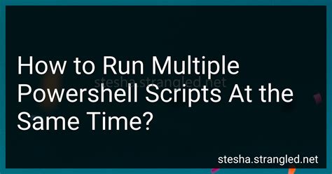 How To Run Multiple Powershell Scripts At The Same Time In 2024