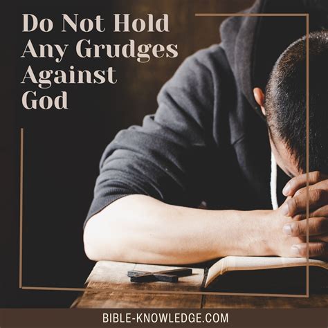 Do Not Hold Any Grudges Against The Lord