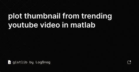 Gistlib Plot Thumbnail From Trending Youtube Video In Matlab
