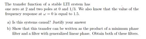 Solved The Transfer Function Of A Stable LTI System Has One Chegg