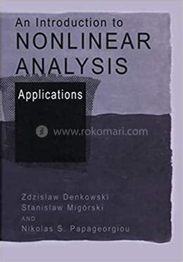 An Introduction To Nonlinear Analysis Applications Zdzislaw Denkowski Rokomari