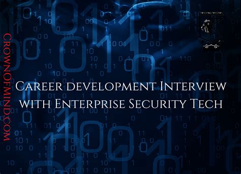 Career Development Interview With Enterprise Security Tech Crownofmindcom