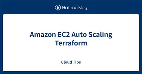 Amazon EC2 Auto Scaling Terraform Cloud Tips