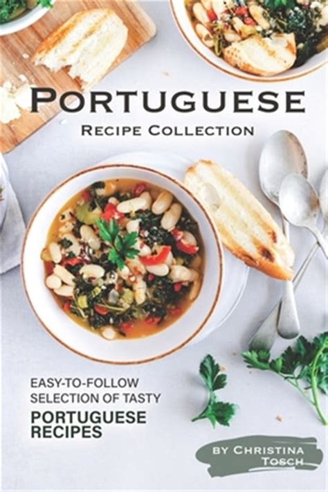 Portuguese Recipe Collection Easy To Follow Selection Of Tasty